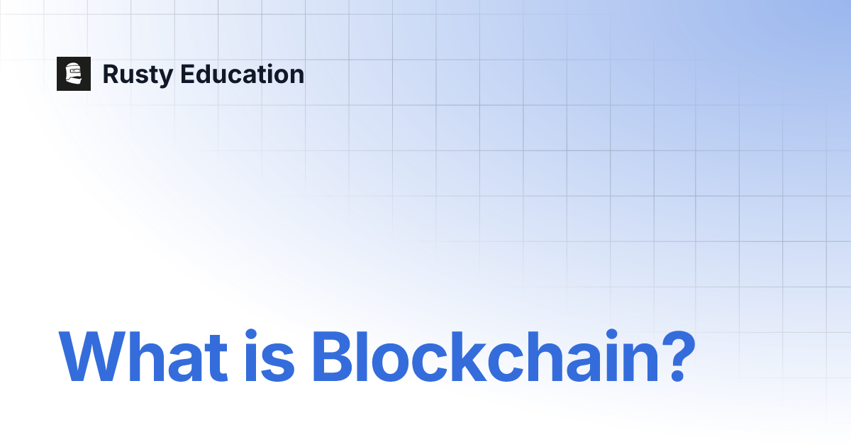 What is Blockchain? | Rusty Education