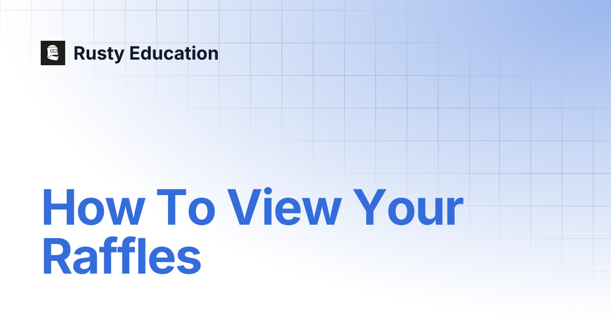 How To View Your Raffles | Rusty Education