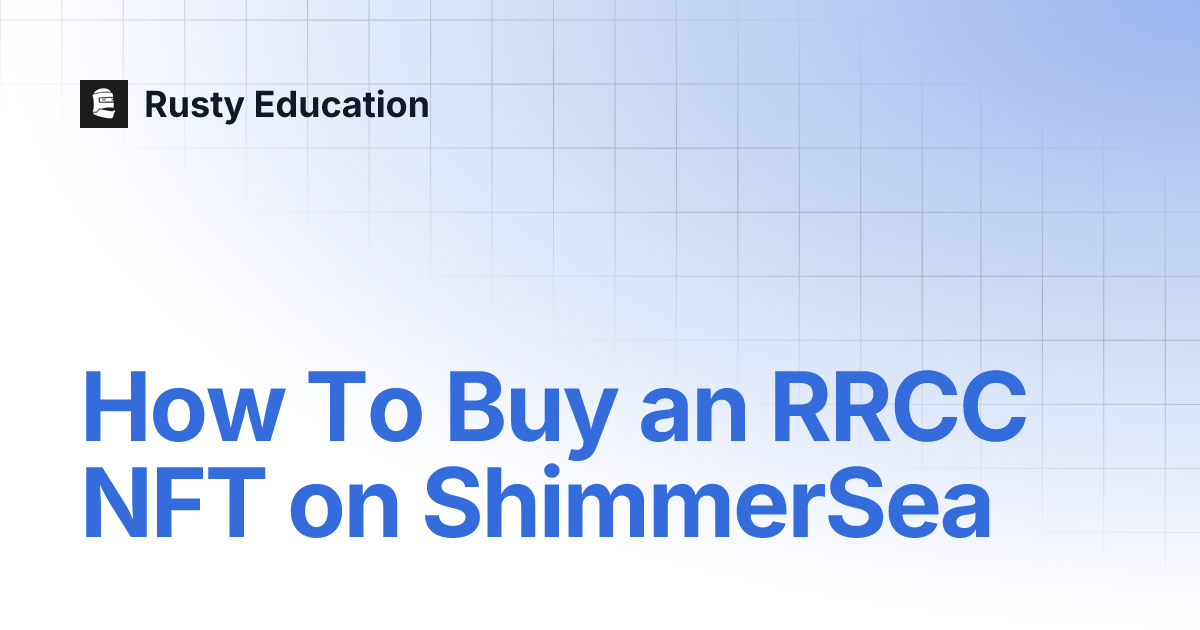 How To Buy an RRCC NFT on ShimmerSea | Rusty Education