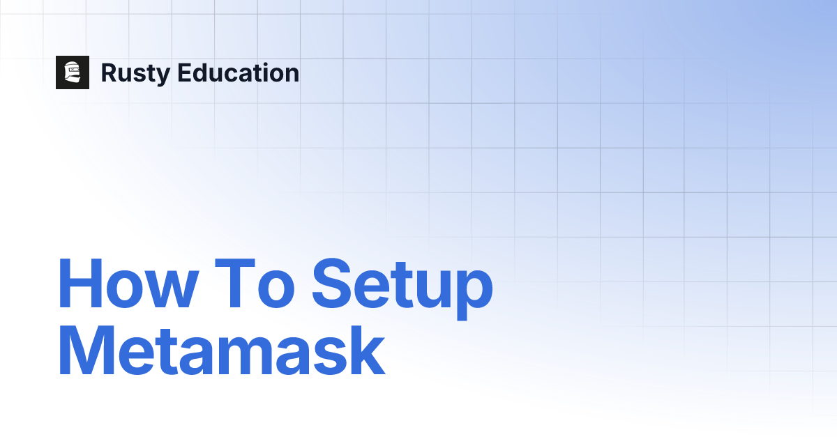 How To Setup Metamask | Rusty Education